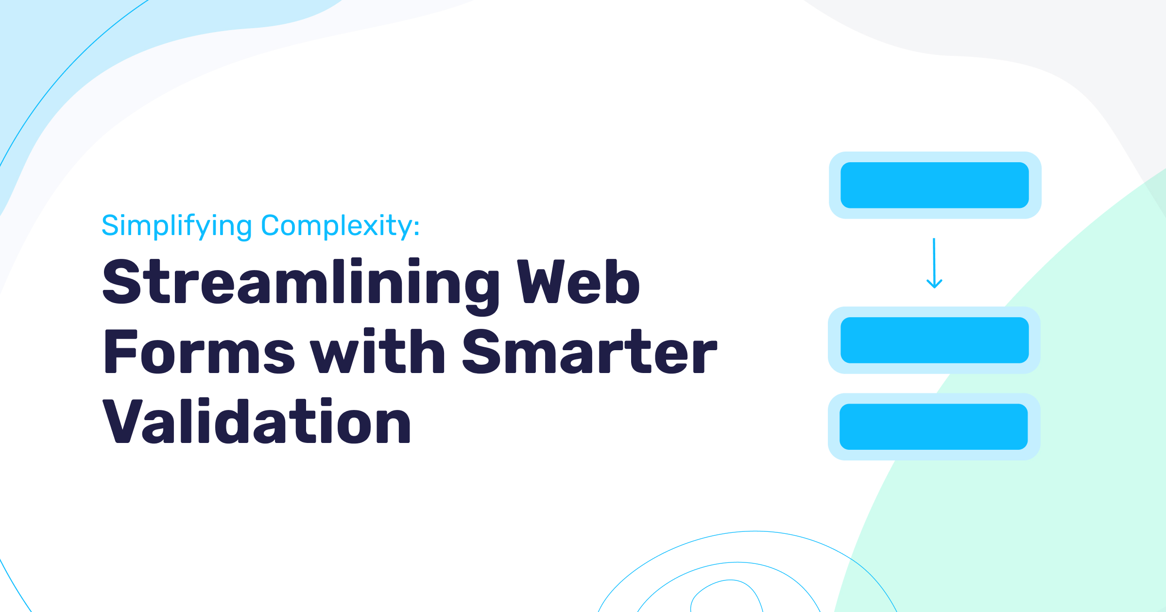 Simplifying Complexity: Streamlining Web Forms with Smarter Validation